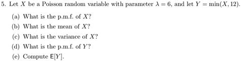 Solved 5 Let X Be A Poisson Random Variable With Parameter 6 And Let