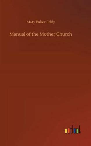 Manual Of The Mother Church By Mary Baker Eddy 2018 Hardcover For