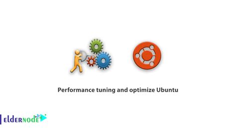 performance tuning and optimize ubuntu 20 18 16 eldernode blog
