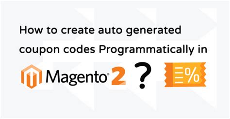 Programmatically Create Auto Generated Coupon Codes In Magento X Webcreta Technologies
