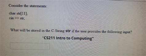 Solved Consider The Statements Char Str 11 Cin Str