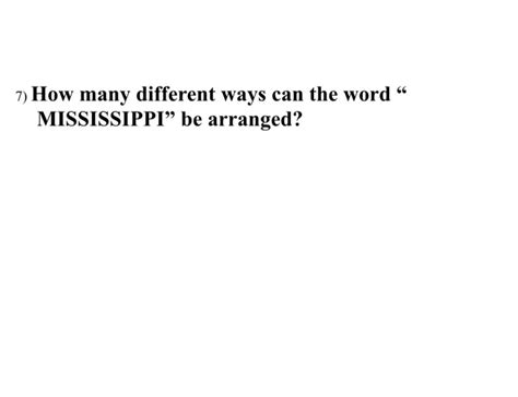 Solved 7 How Many Different Ways Can The Word Mississippi”
