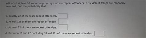 Solved 60 Of All Violent Felons In The Prison System Are