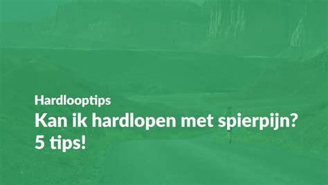 Kan Ik Hardlopen Met Spierpijn 5 Tips NU Hardlopen