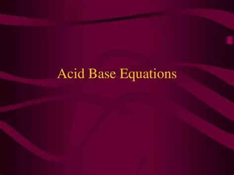 Ppt Acid Base Equations Powerpoint Presentation Free Download Id
