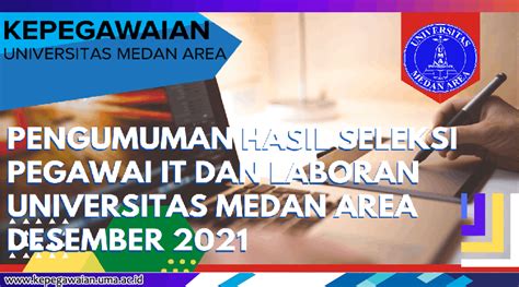 Pengumuman Hasil Seleksi Pegawai Universitas Medan Area Desember Biro Perencanaan Sumber