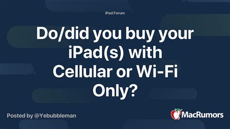Dodid You Buy Your Ipads With Cellular Or Wi Fi Only Macrumors Forums
