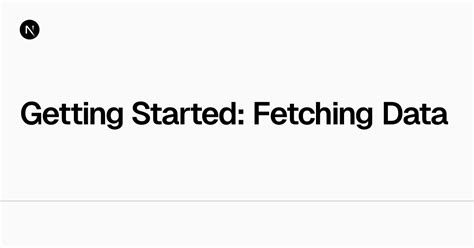 Getting Started Fetching Data Nextjs