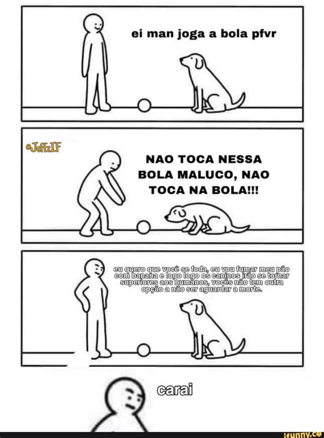Ei Man Joga A Bola Pfvr NAO TOCA NESSA BOLA MALUCO NAO TOCA NA BOLA