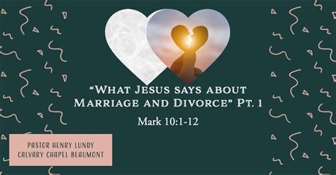 “what Jesus Says About Marriage And Divorce” Pt 1 Mark 10 1 12