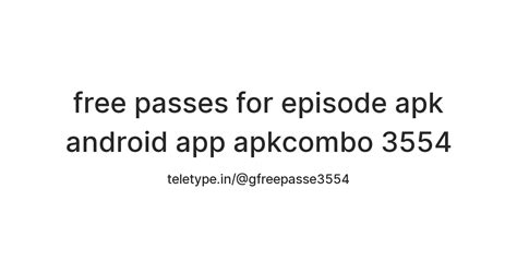 Free Passes For Episode Apk Android App Apkcombo 3554 Teletype