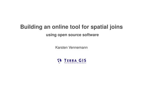 Ppt Building An Online Tool For Spatial Joins Using Open Source Software Karsten Vennemann