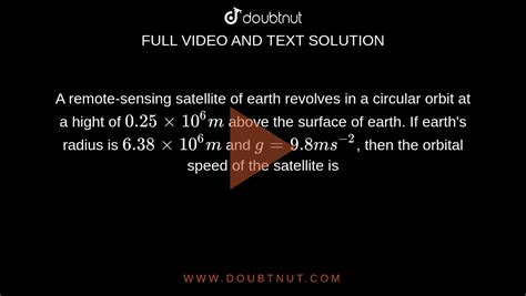 A Remote Sensing Satellite Of Earth Revolves In A Circular Orbit At A