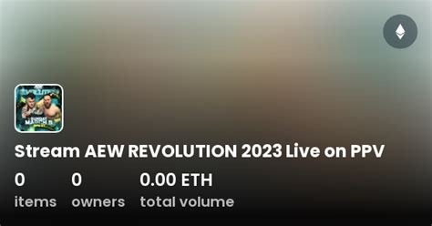 Stream Aew Revolution 2023 Live On Ppv Collection Opensea