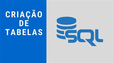 Comandos Ddl Da Sql Para A Criação De Tabelas Youtube
