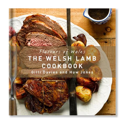 The Welsh Lamb Cookbook Flavours Of Wales Book Larder