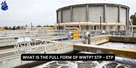 Unlocking WWTP STP And ETP Demystifying Water Treatment Acronyms