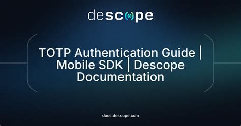 Totp Authentication Guide Mobile Sdk Descope Documentation