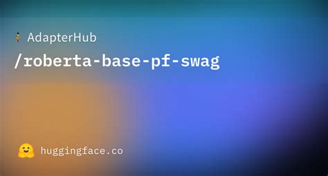 AdapterHub Roberta Base Pf Swag Hugging Face