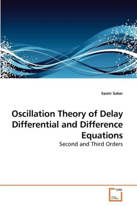 Oscillation Theory Of Delay Differential And Difference Equations 9783639238693 Bol