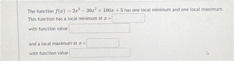 Solved The Function F X 2x³ 39x² 180x 5 Has One
