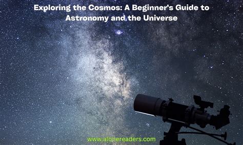 Exploring The Cosmos A Beginners Guide To Astronomy And The Universe