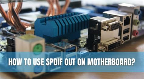 How To Use Spdif Out On Motherboard Technoburst