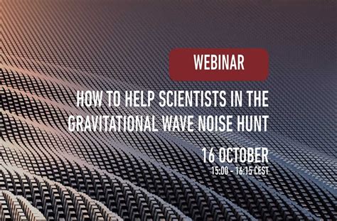 How To Help Scientists In The Gravitational Wave Noise Hunt Blog