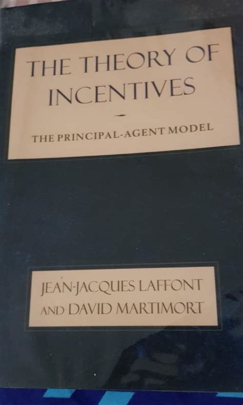 The Theory Of Incentives The Principal Agent Model By Jean Jacques