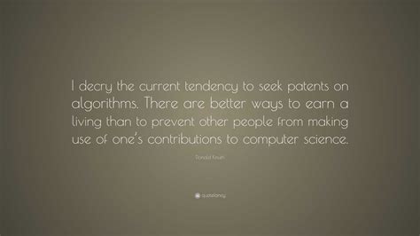 Donald Knuth Quote “i Decry The Current Tendency To Seek Patents On