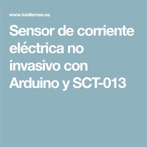 Sensor De Corriente Eléctrica No Invasivo Con Arduino Y Sct 013