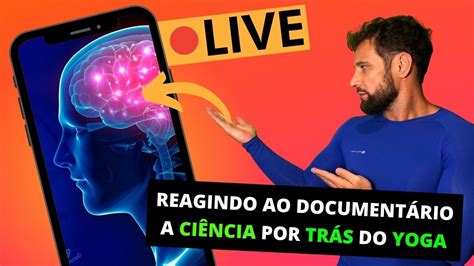 DANIEL REAGE A Ciência Por Trás do Yoga Documentário YouTube