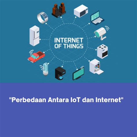 Perbedaan Antara Iot Dan Internet Algorista