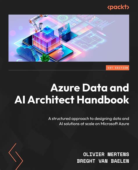 Azure Data And Ai Architect Handbook A Structured Approach To