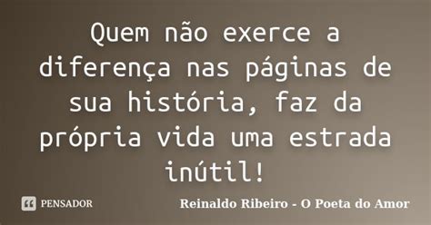 Quem Não Exerce A Diferença Nas Reinaldo Ribeiro O Poeta Pensador