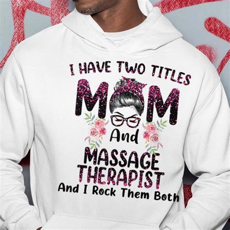 I Have Two Titles Mom And Massage Therapist Floral Mothers Day Hoodie