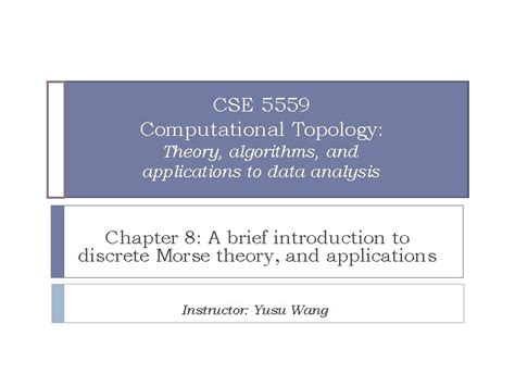 Cse 5559 Computational Topology Theory Algorithms And Applications
