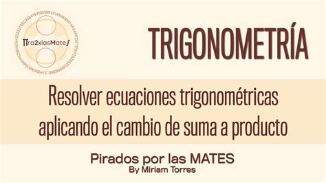 ¿cómo Resolver Ecuaciones Trigonométricas Aplicando Cambio De Suma A Producto Youtube