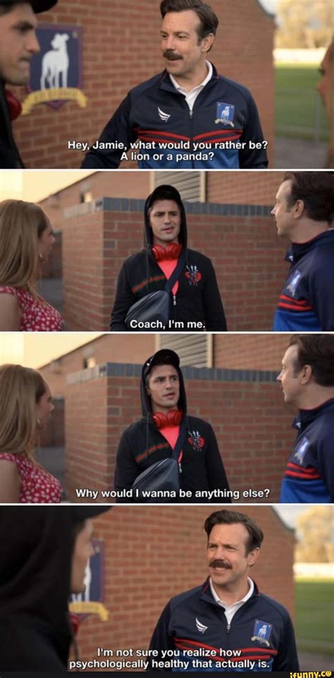 Hey Jamie What Would You Rather Be A Lion Or A Panda Coach I M Me Why Would I Wanna Be