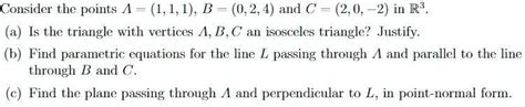 Solved Consider The Points A 111 B 024 And C 202 In