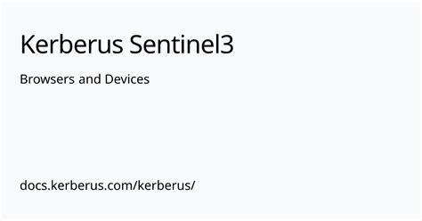 Browsers And Devices Kerberus Sentinel3