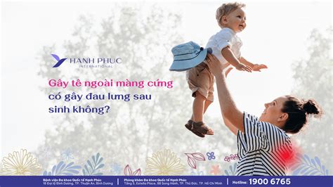 Gây Tê Ngoài Màng Cứng Có Gây Đau Lưng Sau Sinh Không Bệnh viện Đa khoa Quốc tế Hạnh Phúc