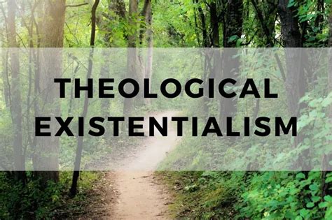 Understanding Theological Existentialism And Its Philosophy May