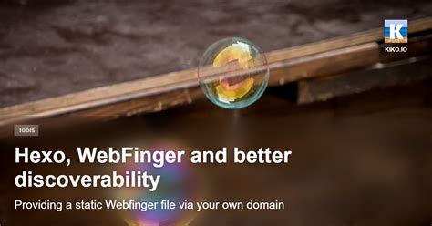 Hexo WebFinger And Better Discoverability Kiko Io