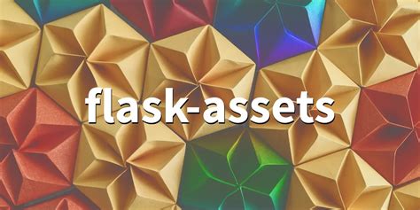 Flask Assets Asset Management For Flask To Compress And Merge CSS And Javascript Files