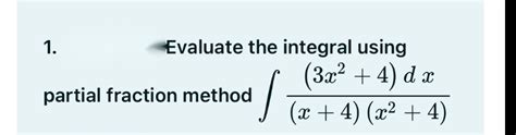 Solved Evaluate The Integral Using Partial Fraction Method