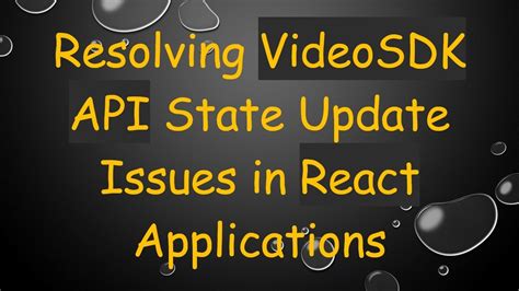 Resolving Videosdk Api State Update Issues In React Applications Youtube