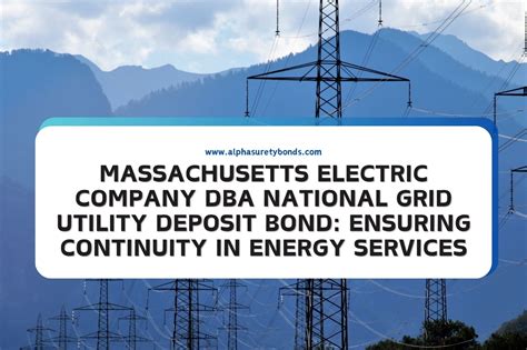 Massachusetts Electric Company Dba National Grid Utility Deposit Bond