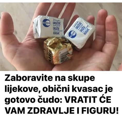 Zaboravite Na Skupe Lijekove Obični Kvasac Je Gotovo čudo Vratit Će Vam Zdravlje I Figuru