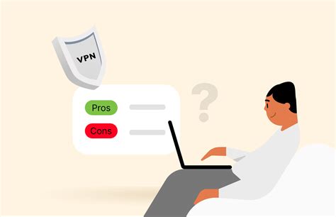 What Are The Pros And Cons Of Using A Vpn Is It Worth It